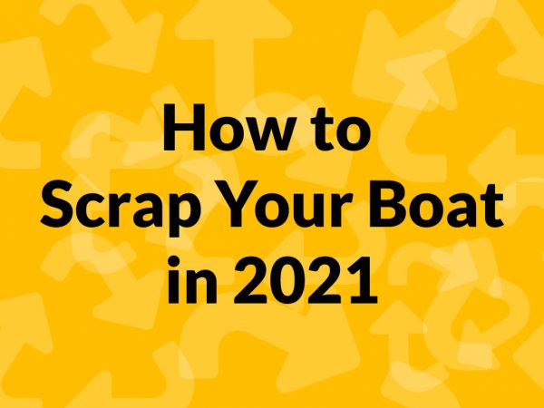 How to Scrap Your Boat in 2021 - Boatbreakers